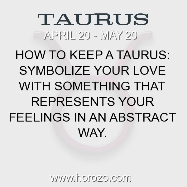 Taurus Fact: How to keep a Taurus: Symbolize your love with something ...
