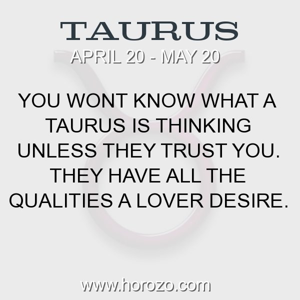Taurus Fact: You wont know what a Taurus is thinking unless they trust ...